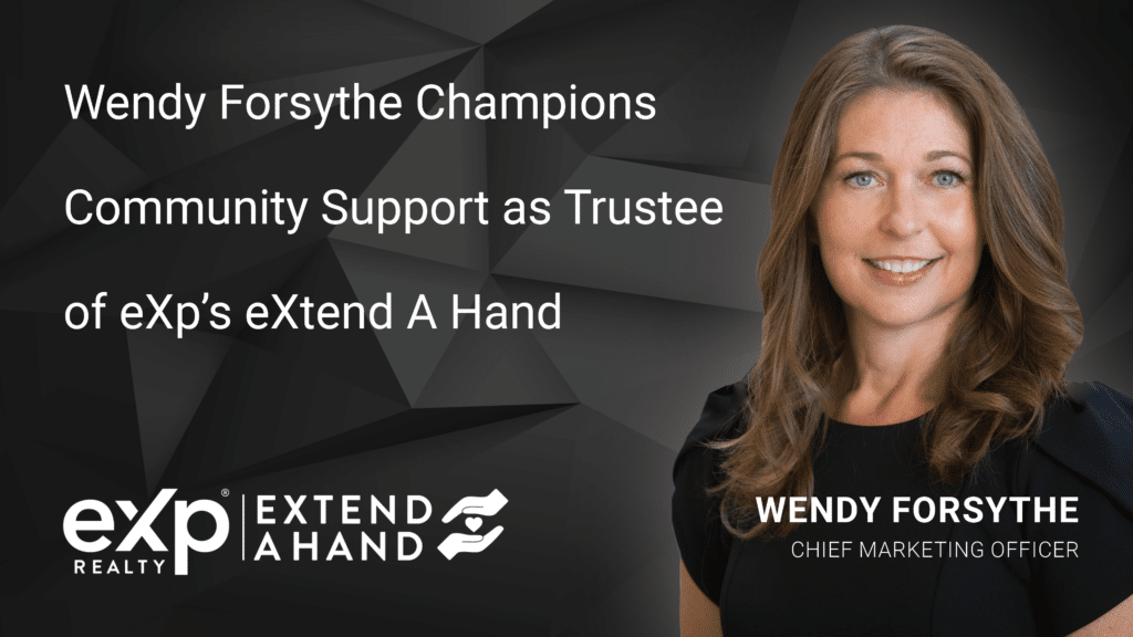 Wendy Forsythe, Chief Marketing Officer, Champions Community Support as Trustee of eXp’s eXtend ...